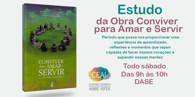Estudo da Obra: Conviver para Amar e Servir | Centro Espírita Abibe Isfer